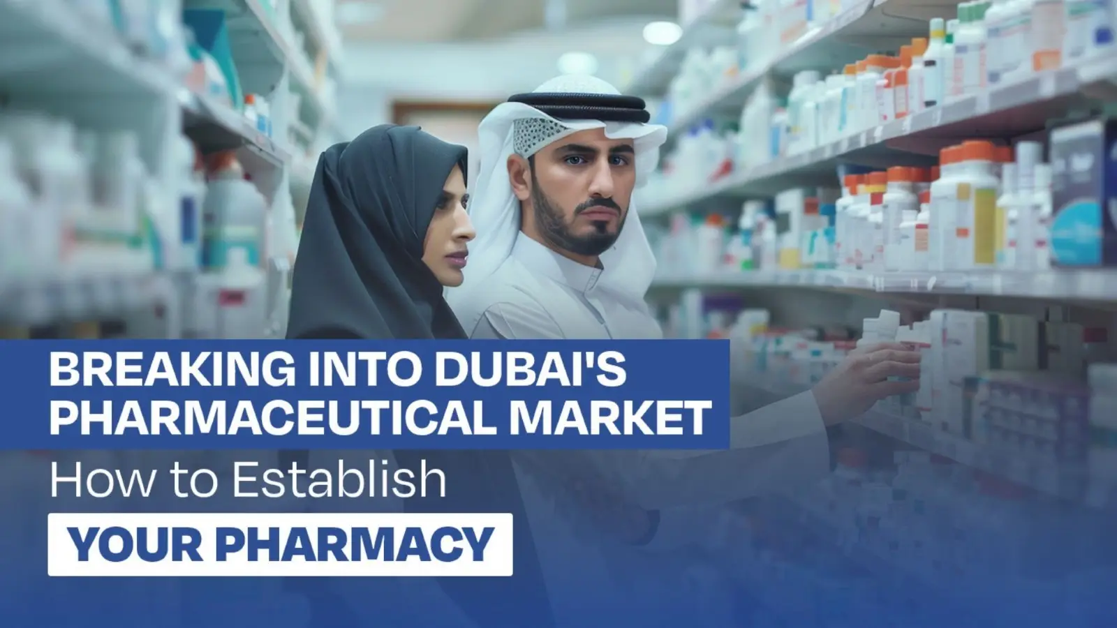 Breaking Into Dubai's Pharmaceutical Market: How To Establish Your ...